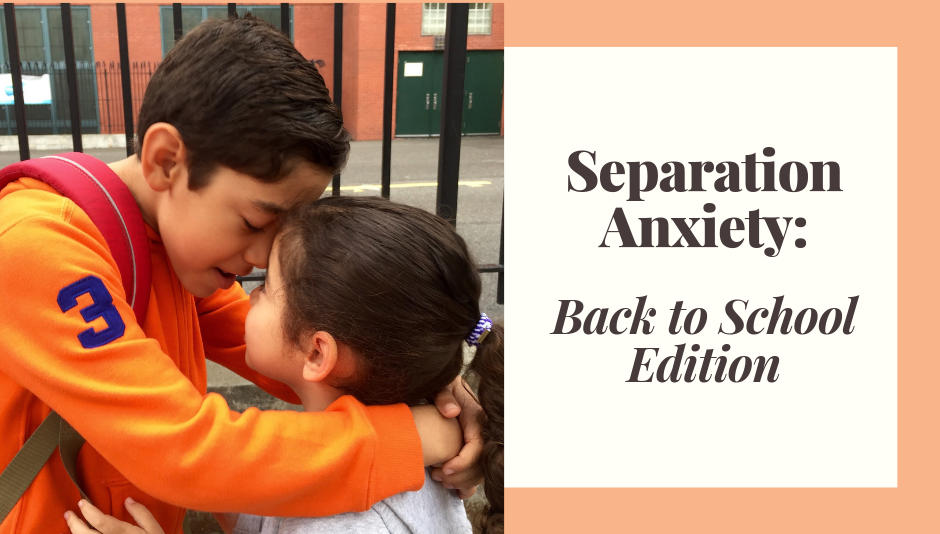 Separation Anxiety: Back to School Edition
