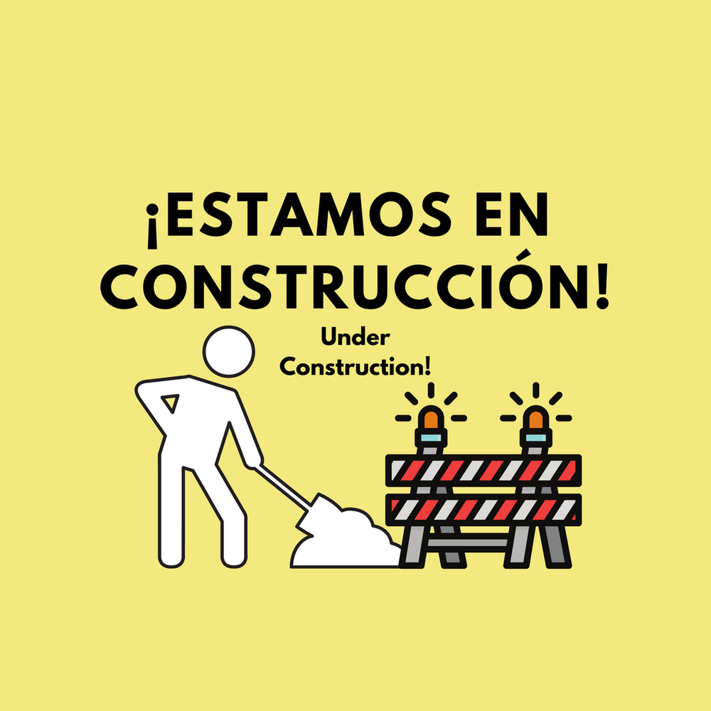 ¡Estamos en construcción ("UNDER CONSTRUCTION")!