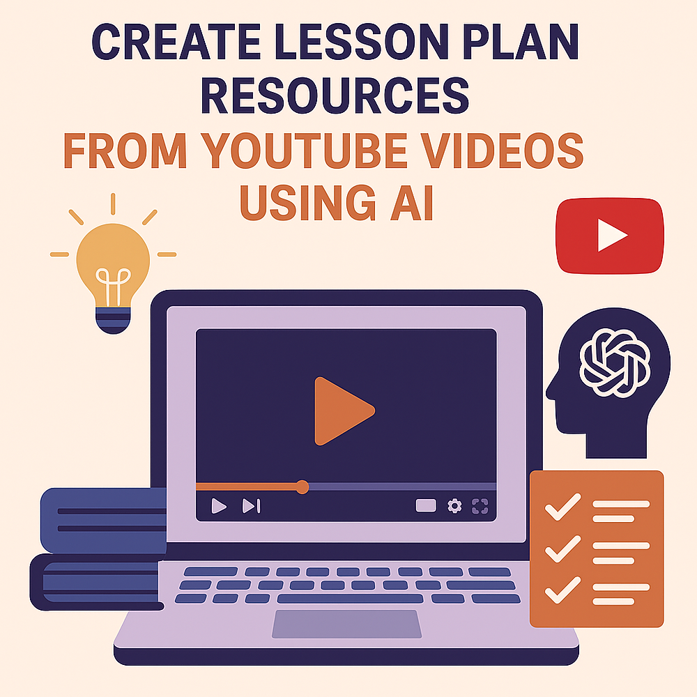 How to Create Lesson Plan Resources from YouTube Videos Using AI