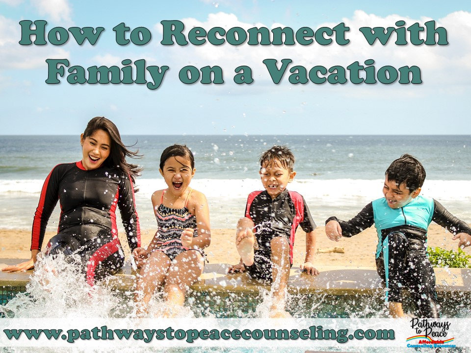 How to Reconnect with Family During a Vacation