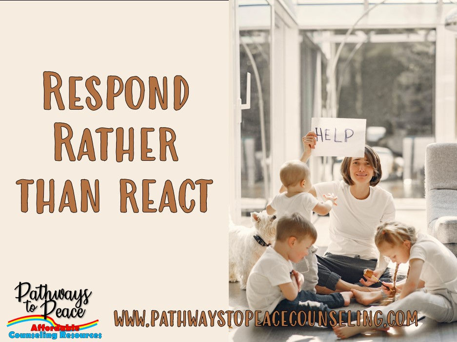 Parenting Pointers: Respond Rather than React