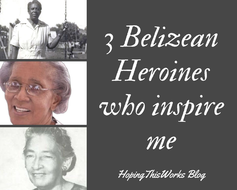 Belizean Heroines Who Give Me Inspiration