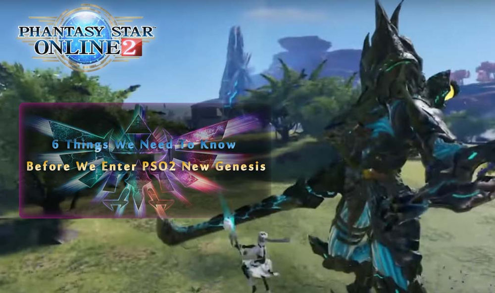6 Things We Need To Know Before We Enter PSO2 New Genesis