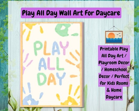 Play All Day Wall Art For Daycare / Printable Play All Day Art ...
