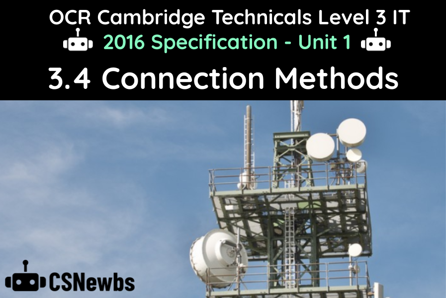 OCR CTech IT | Unit 1 | 3.4 Connection Methods | CSNewbs