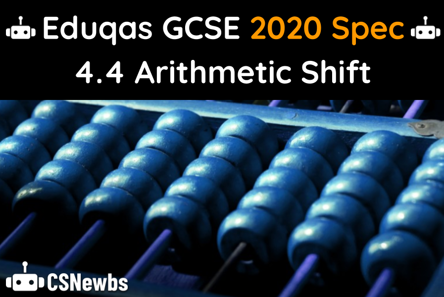 4.4 - Arithmetic Shift - Eduqas GCSE (2020 Spec) | CSNewbs
