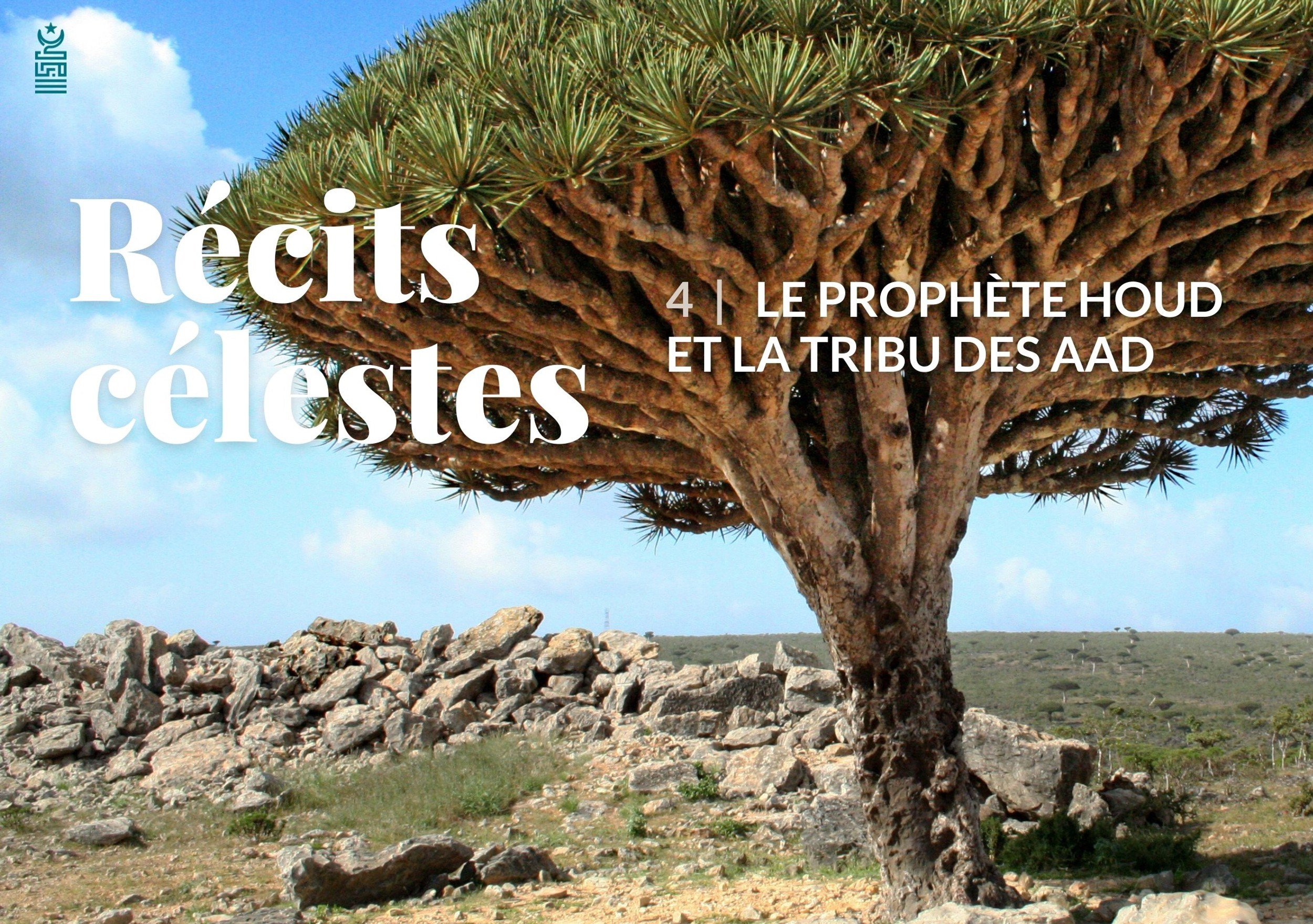 Récits célestes (n°4) - Le Prophète Houd et la tribu des Aad