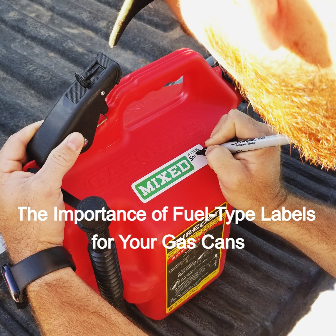 The Importance of Fuel-Type Labels for Your Gas Cans