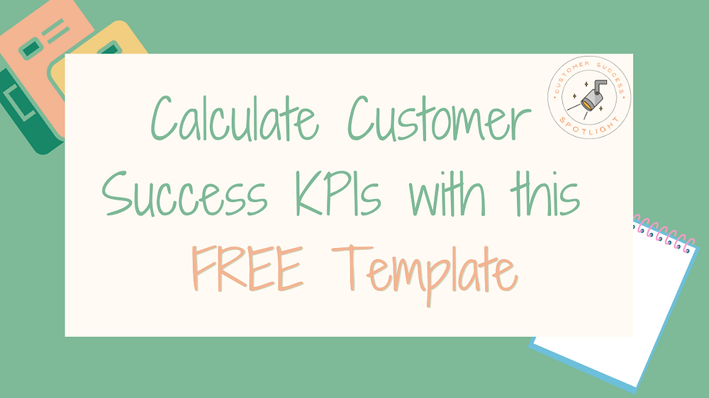 Calculate Customer Success KPIs with this FREE Template