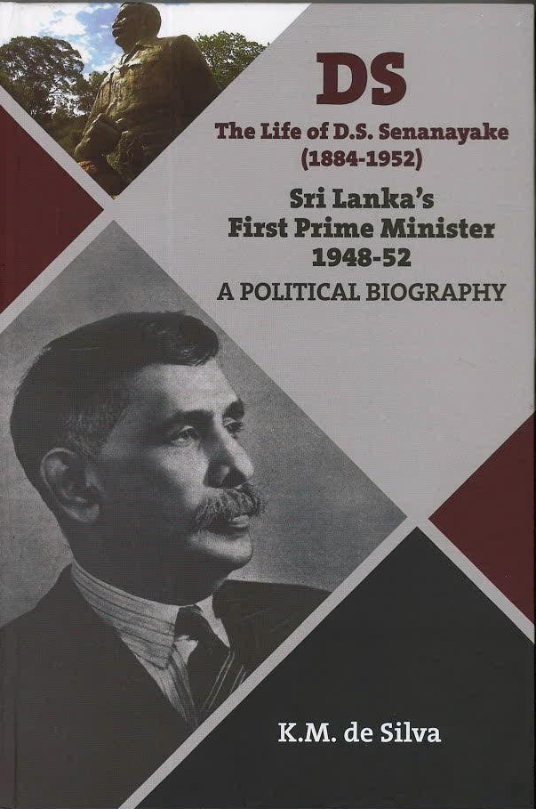 DS : the Life of D.S. Senanayake (1884-1952) : Sri Lanka’s First prime ...