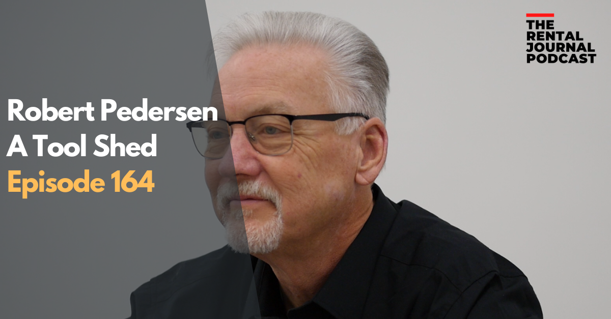 The Rental Journal Podcast | #164 - Robert Pedersen - A Tool Shed - 80 ...