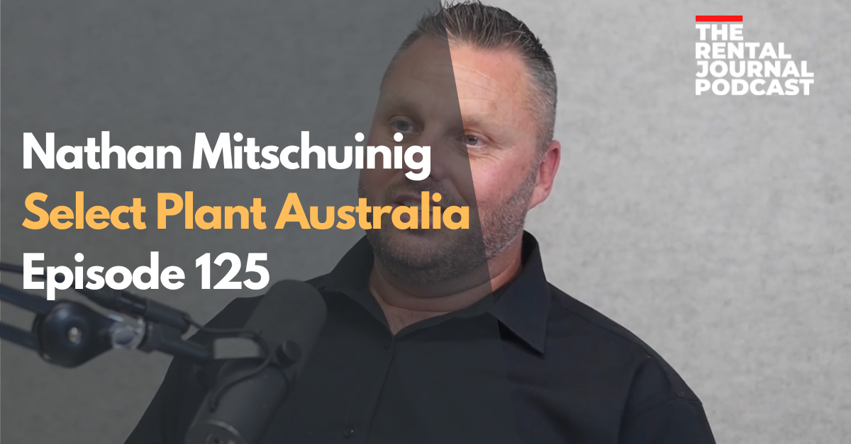 The Rental Journal Podcast | #125 - Nathan Mitschuinig - Select Plant ...