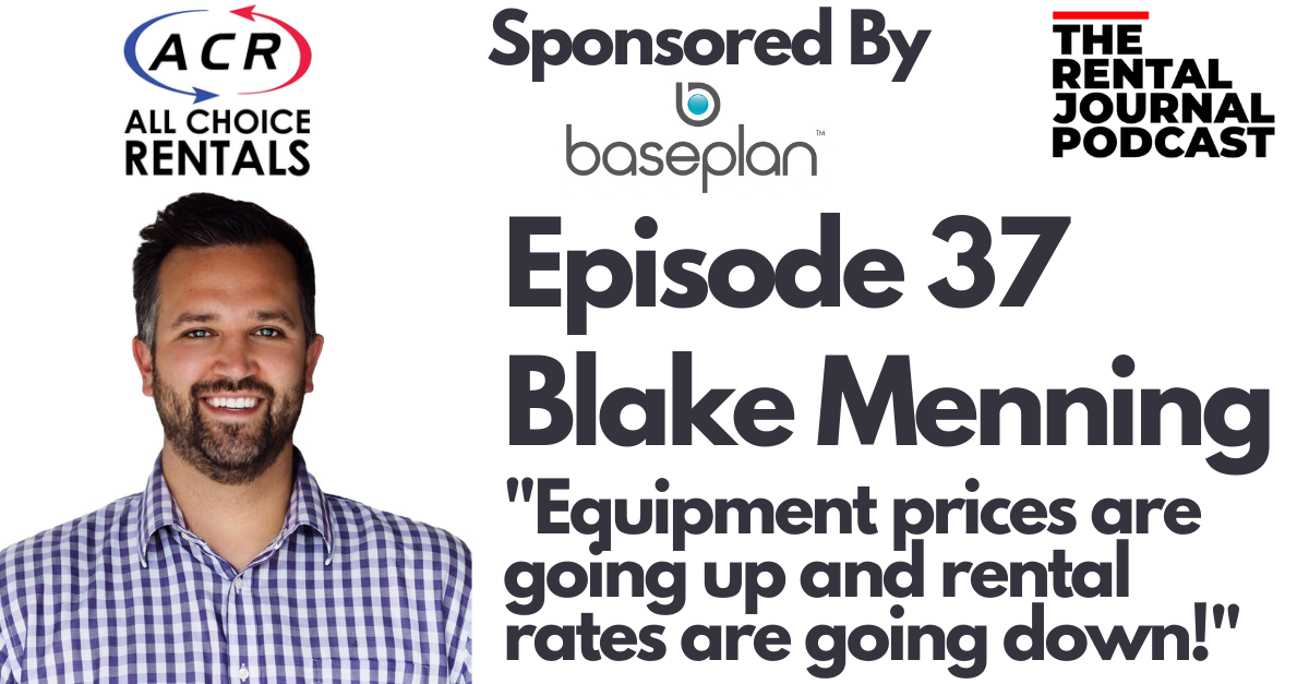 The Rental Journal Podcast | #037 - Blake Menning - Equipment prices ...