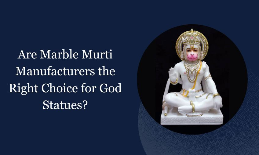 Are Marble Murti Manufacturers the Right Choice for God Statues?