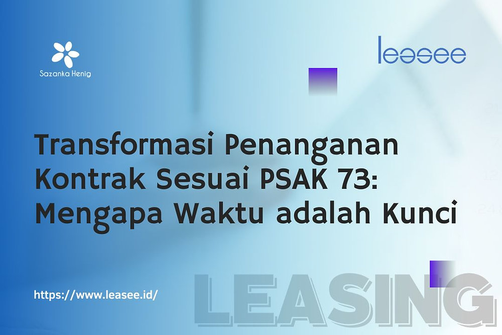 Transformasi Penanganan Kontrak Sesuai PSAK 73: Mengapa Waktu adalah Kunci