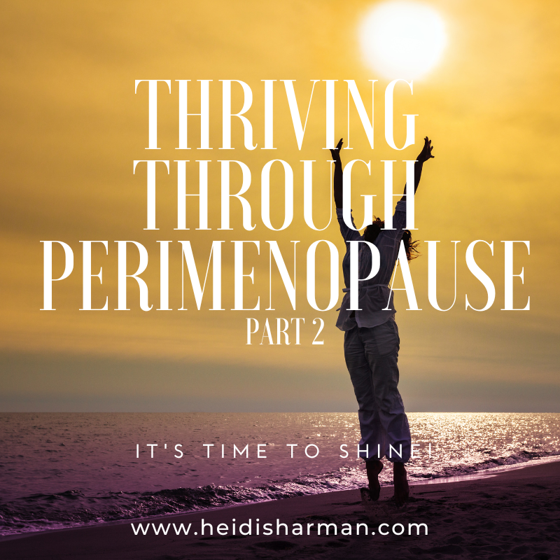 Thriving through Perimenopause: Part 2