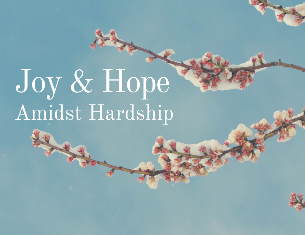 Joy & Hope Amidst Hardship