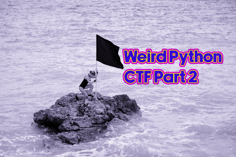 The Weird Python Capture The Flag Series Part 2
