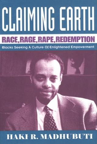 Claiming Earth, Race, Rage , Rape Redemption- Haki Madhubuti (Hardback ...