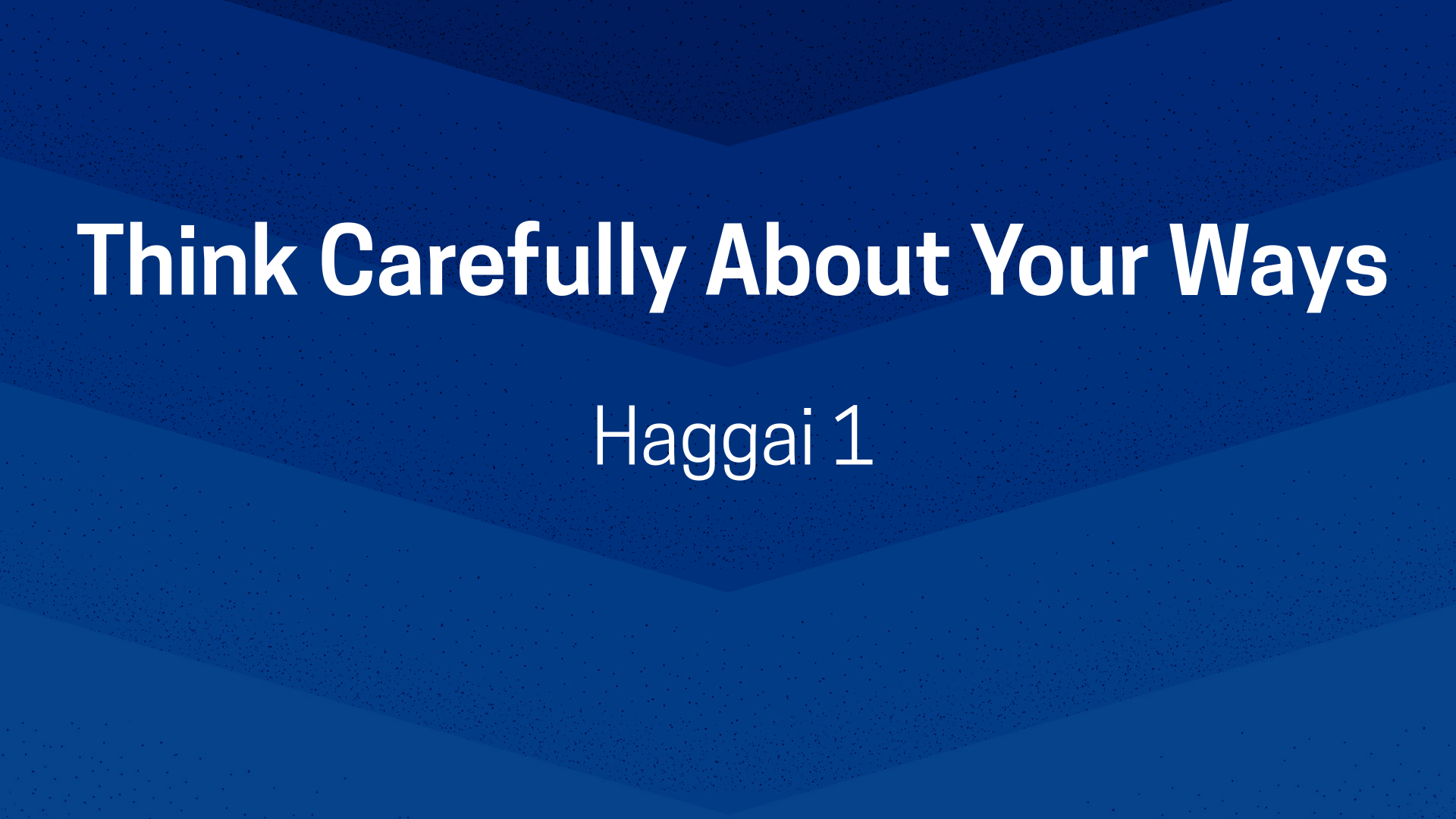 Think Carefully About Your Ways