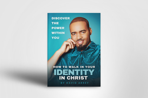 HowTo Walk In Your Indentity In Christ | David Arrey