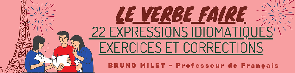 22 EXPRESSIONS AVEC LE VERBE FAIRE Explications + mises en pratique et ...