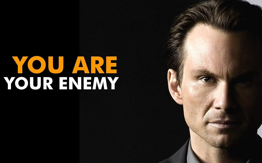 ARE YOU YOUR WORST ENEMY?