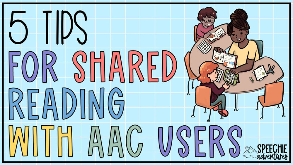 5 Tips for Shared Reading With AAC Users
