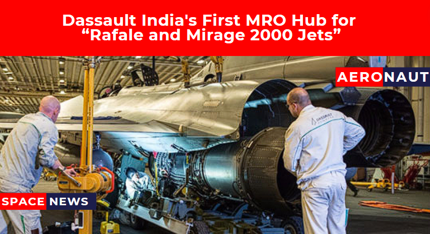 Dassault India's First MRO Hub for “Rafale and Mirage 2000 Jets”