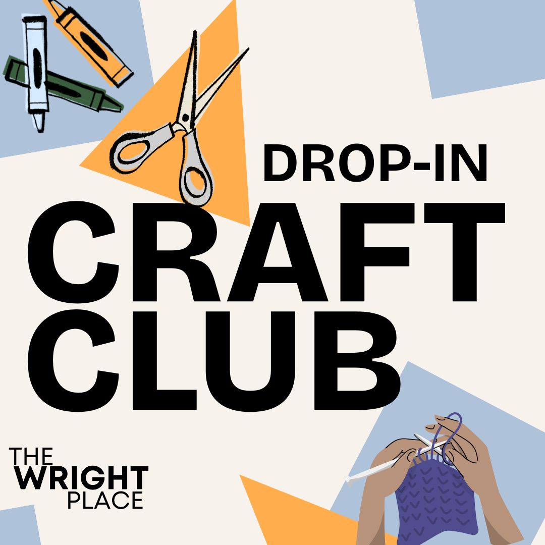 Craft Club (Drop-In) | The Wright Place
