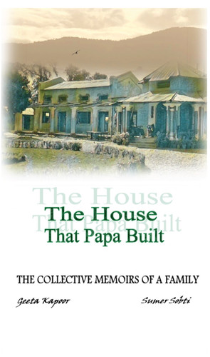 Buy The House That Papa Built: The Collective Memoirs of a Family