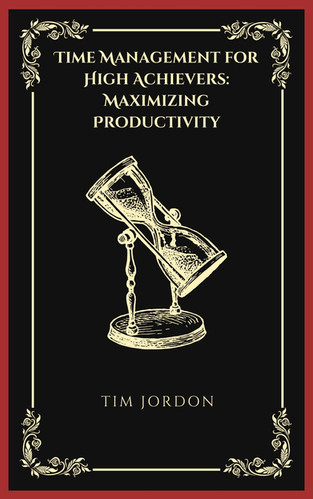 Buy Time Management for High Achievers: Maximizing Productivity