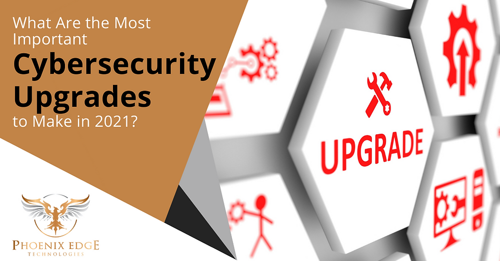 What Are the Most Important Cybersecurity Upgrades to Make in 2021?