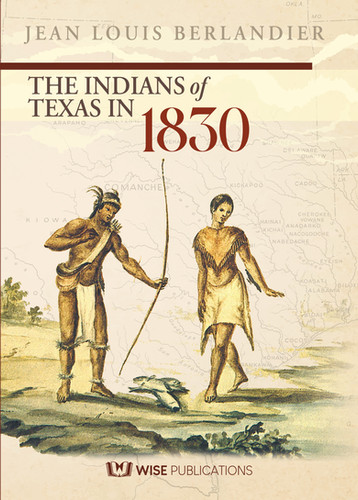 The Indians of Texas in 1830 | Wise Publications