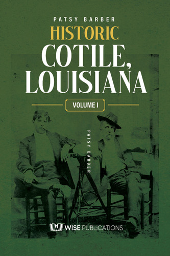 Historic Cotile, Louisiana, Volume 1 | Wise Publications