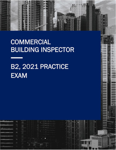 2021 Commercial Building Inspector (B2) - Practice Exam