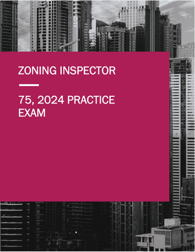 2024 Zoning Inspector (75) - Practice Exam | Building Code Masters