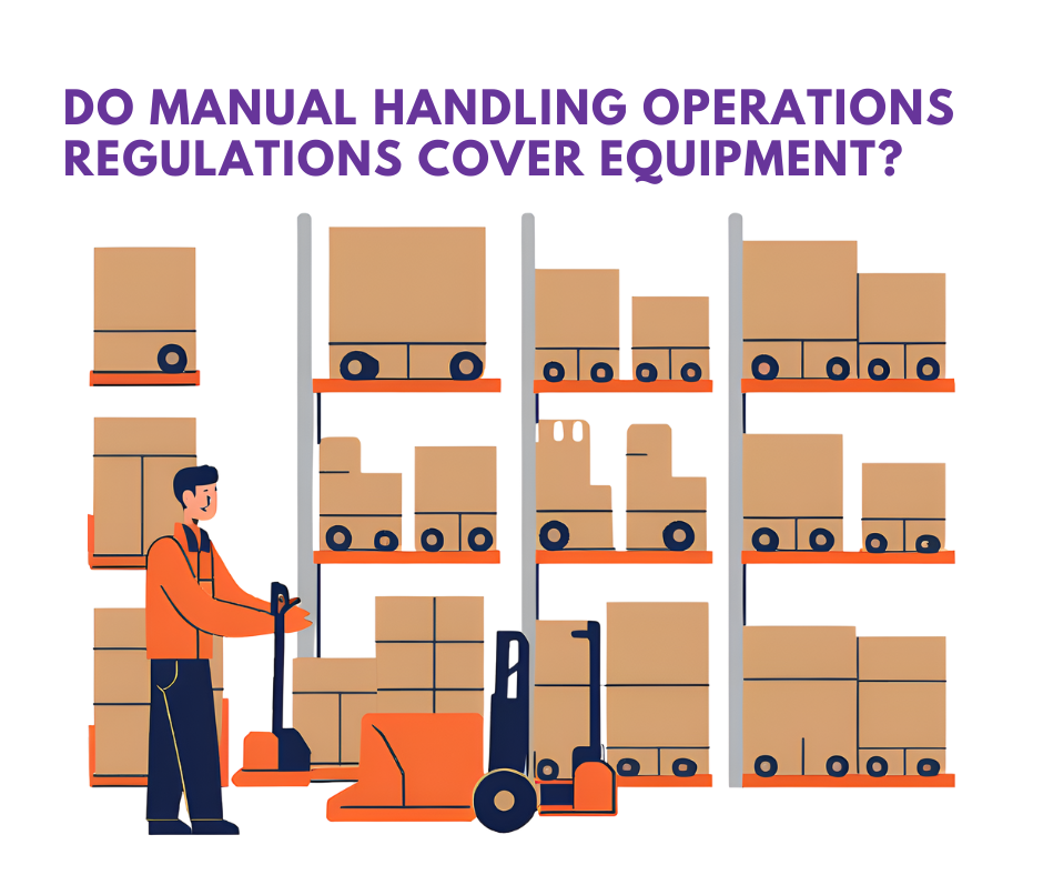 Do Manual Handling Operations Regulations Cover Equipment?