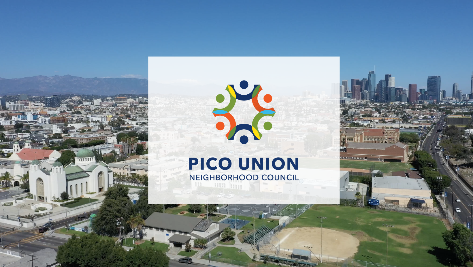 Welcome and ¡Bienvenidos! to the Pico Union Neighborhood Council