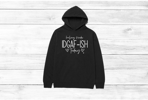 Feeling Kinda IDGAF-ISH Today - T3 Apparel | Thirsty Turtle