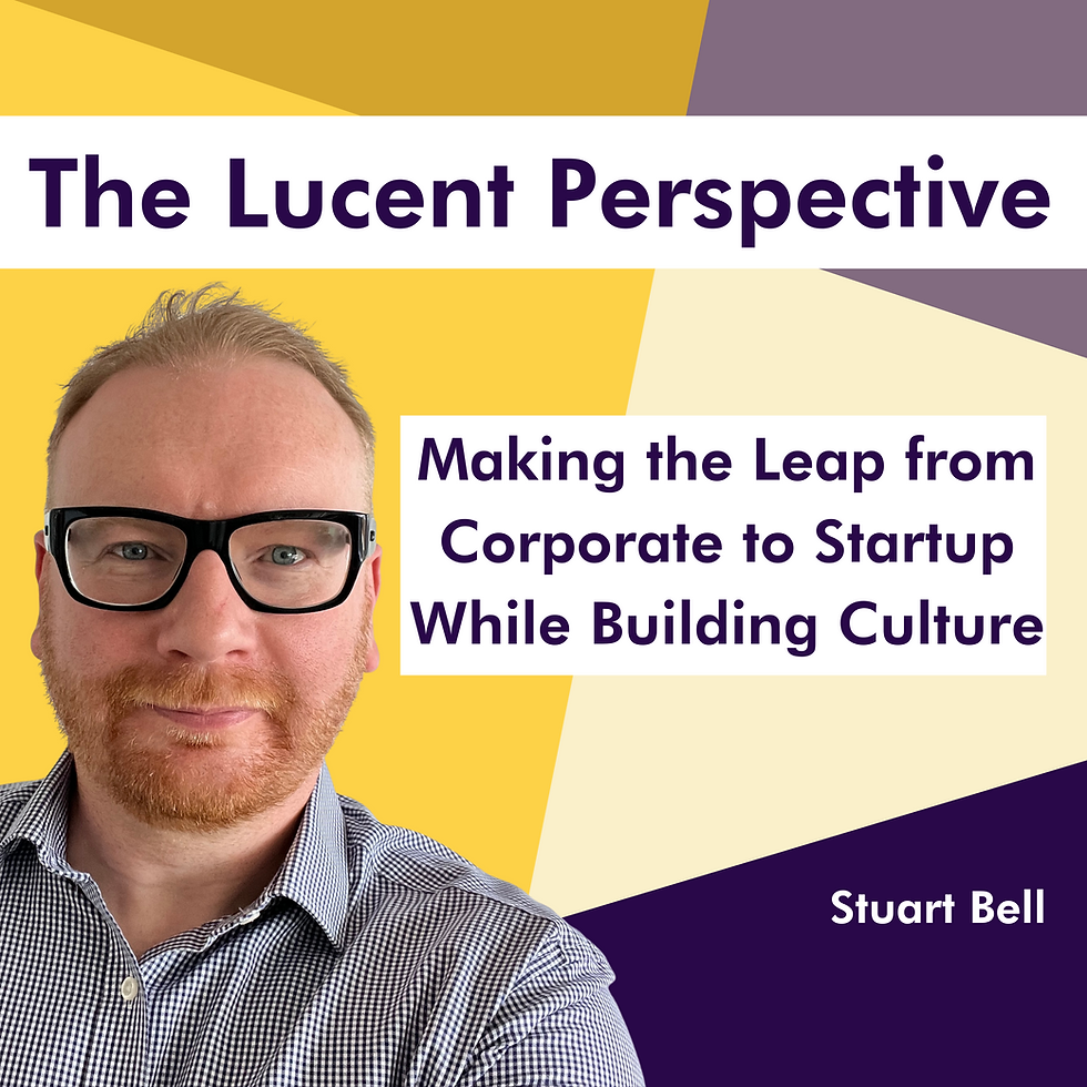 Making the Leap from Corporate to Startup While Building Culture, with ...