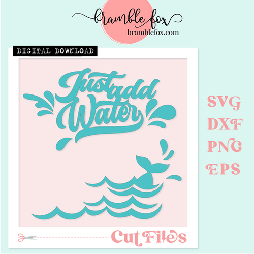 Just Add Water | Cut File | bramblefox