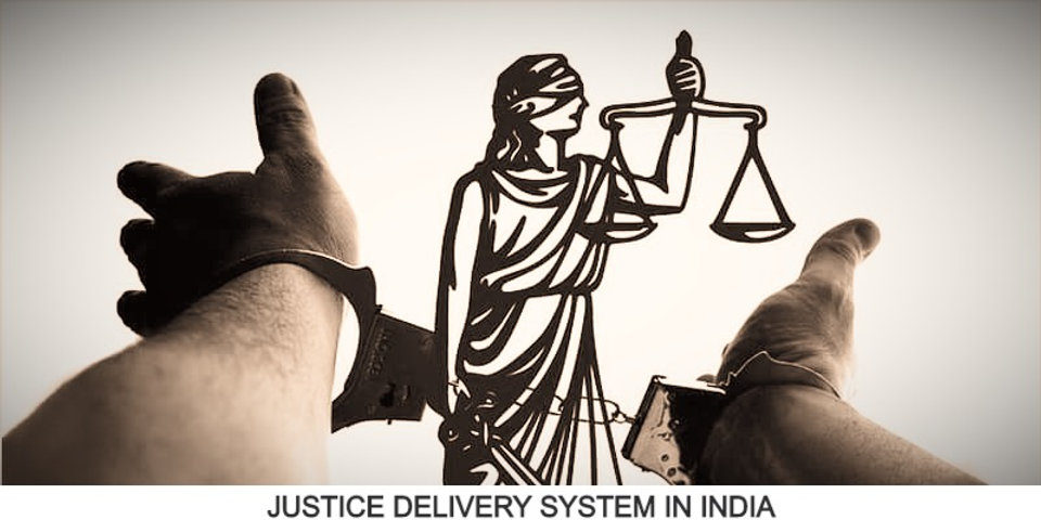 JUSTICE DELIVERY SYSTEM IN INDIA