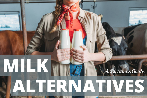 Milk Alternatives: A Dietitian’s Guide