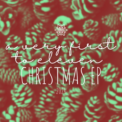 A Very First To Eleven Christmas EP 2024 | First To Eleven