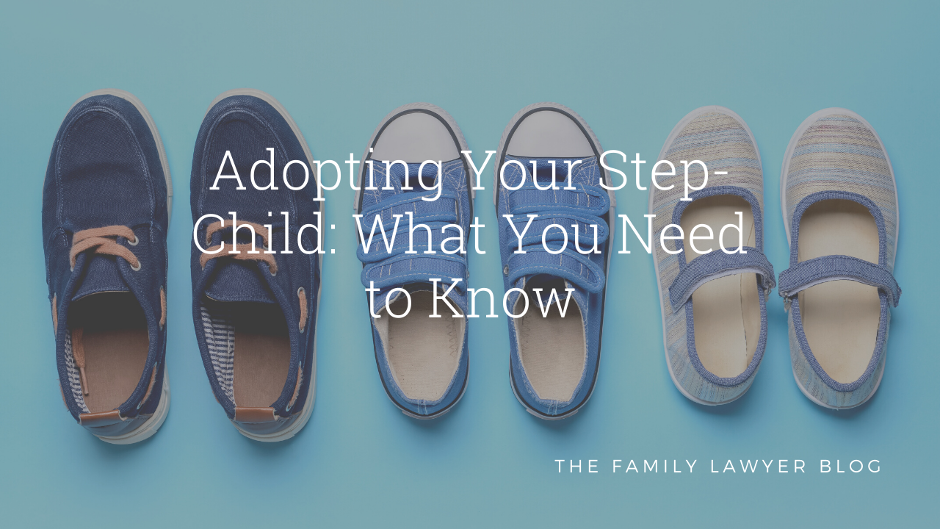 Adopting Your Step-Child: What You Need to Know