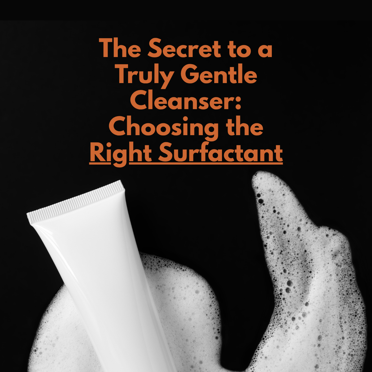 The Secret to a Truly Gentle Cleanser: Choosing the Right Surfactant