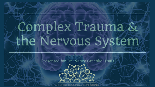 Complex Trauma & The Nervous System | Dr. Nancy Grechko