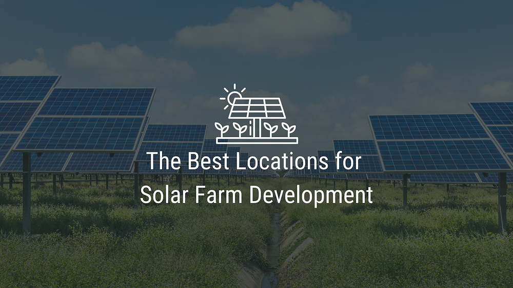 The Best Locations for Solar Energy Development