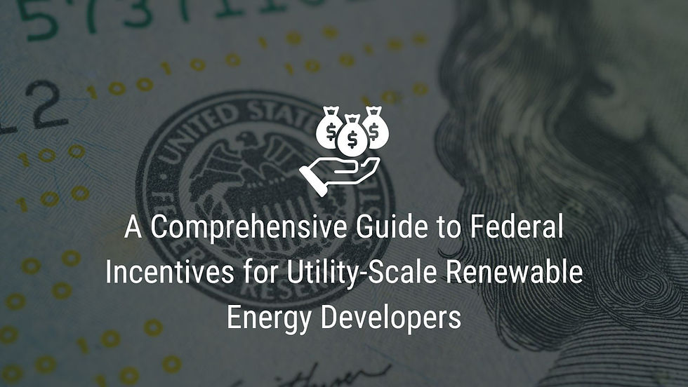 Maximizing Returns: Federal Incentives for Renewable Energy Developers Maximizing Returns: Federal Incentives for Renewable Energy Developers